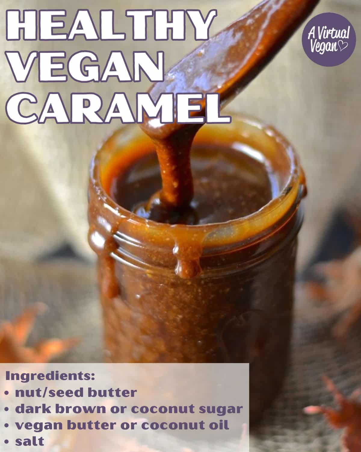 Five Minute Healthy Caramel Sauce - A Virtual Vegan