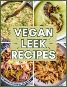 Vegan Leek Recipes - A Virtual Vegan